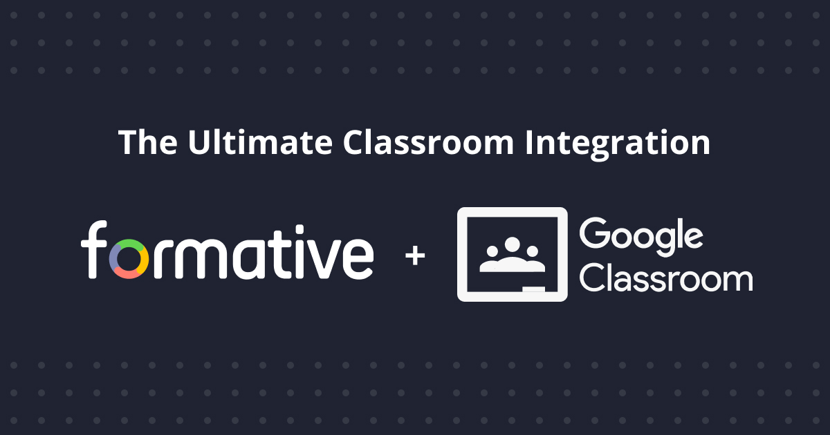 Google Classroom Integration | Formative